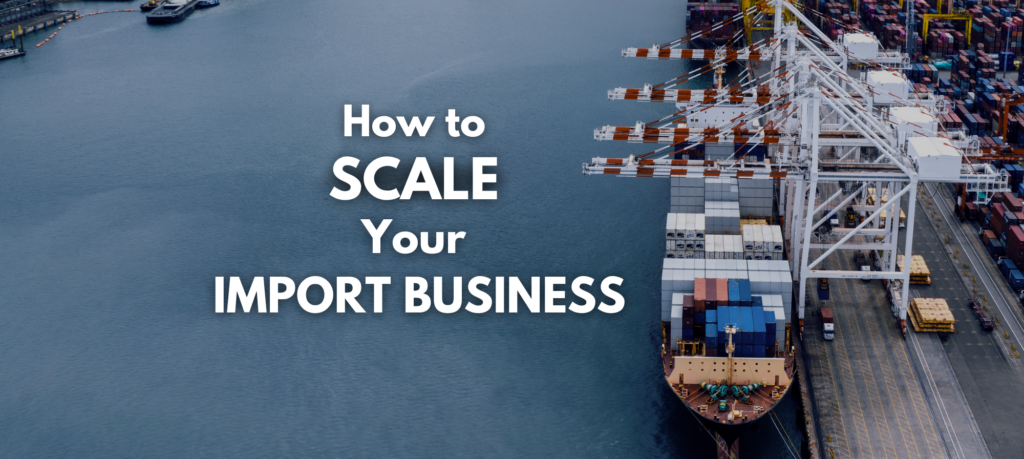 How to scale your import business